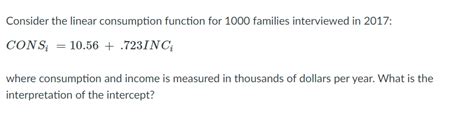 Solved Consider The Linear Consumption Function For 1000