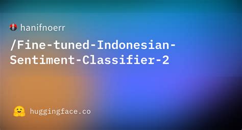 Hanifnoerrfine Tuned Indonesian Sentiment Classifier 2 · Hugging Face