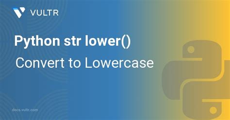 Python Str Lower Convert To Lowercase Vultr Docs