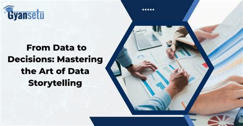 From Data To Decisions The Power Of Data Storytelling
