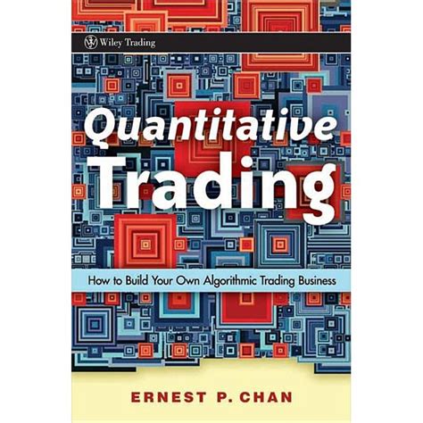 Quantitative Trading How To Build Your Own Algorithmic Trading Business Hardcover By Ernie
