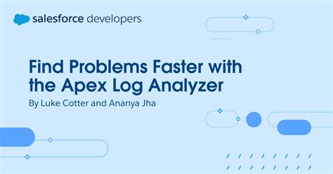 Find Problems Faster With The Apex Log Analyzer Salesforce Developers Blog