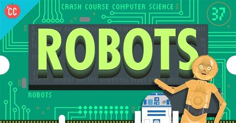 Crash Course Computer Science Robots Crash Course Computer Science 37 Pbs