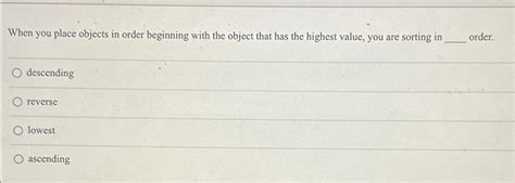 Solved When You Place Objects In Order Beginning With The