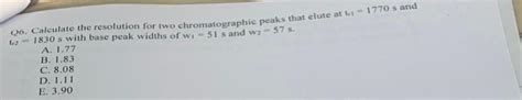 Solved Q6 Calculate The Resolution For Two Chromatographic