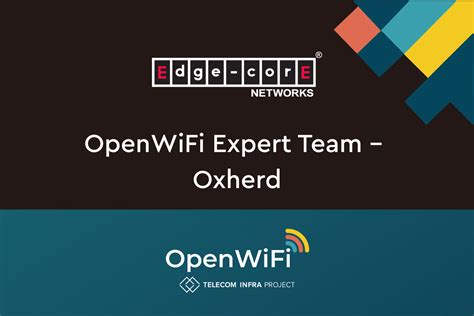Edgecore Networks Assembles The Openwifi Expert Team Oxherd To Assist Clients With Openwifi
