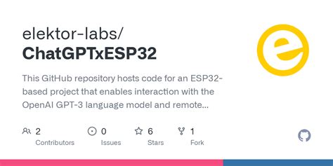 github elektor labs chatgptxesp32 this github repository hosts code