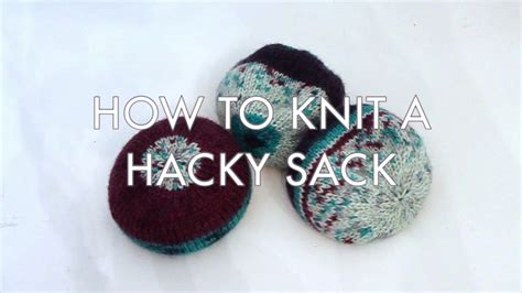 How To Make A Hacky Sack Knitting Tutorial Youtube