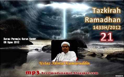Berilmu Dan Amal Ustaz Mohd Akmal Kamaruddin Tazkirah Ramadhan 1433 9 Ogos 2012