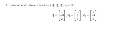 Solved Determine All Values Of H Where ~v1 ~v2 ~v3 Span