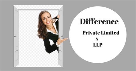 Setting Up Business In India Major Difference Between Private Limited And LLP Company In India