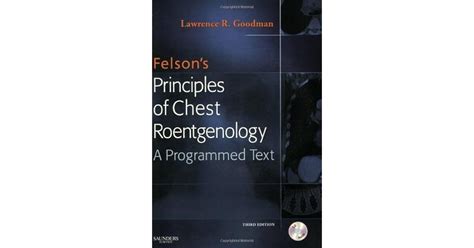 Felsons Principles Of Chest Roentgenology A Programmed Text By Lawrence R Goodman