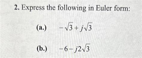 Solved 2 Express The Following In Euler Form A −3j3