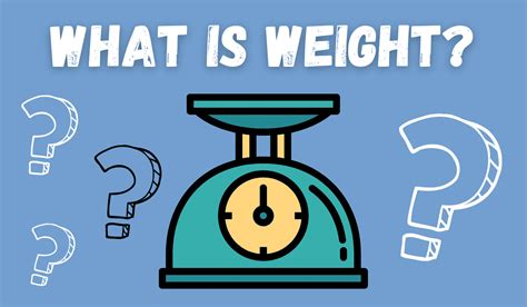 What Is Weight All The Basic Definitions Units Explained