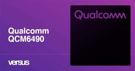 Qualcomm Qcm6490评论 59 个事实与亮点