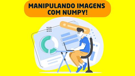 Manipulando Imagens Com Numpy Youtube