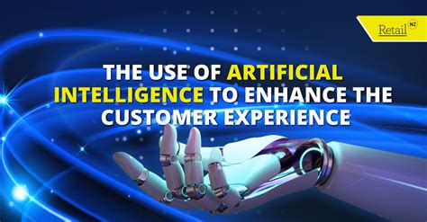 The Use Of Artificial Intelligence To Enhance The Customer Experience