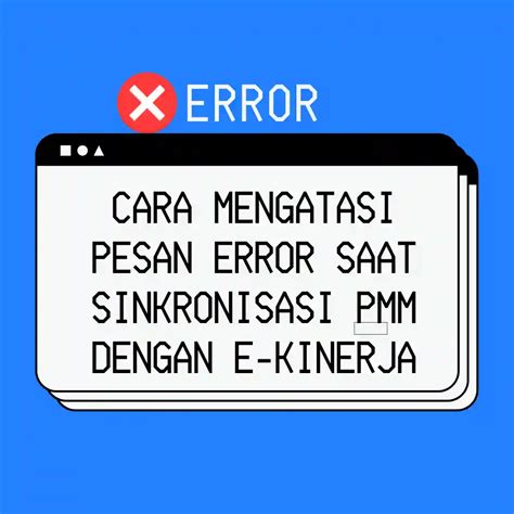 Cara Mengatasi Pesan Error Saat Sinkronisasi Pmm Dengan E Kinerja