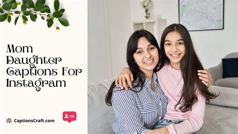 Mom Daughter Captions For Instagram Heartwarming Moments And Unbreakable Bonds