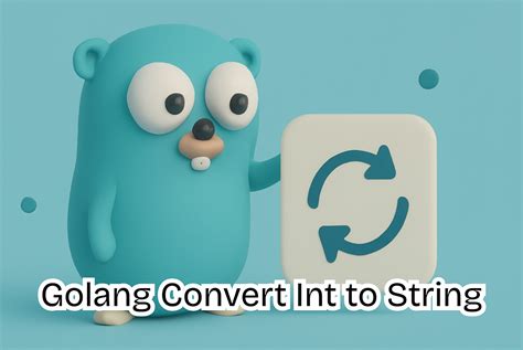 Golang Convert Int To String Level Up Coding