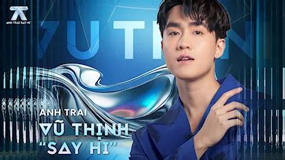 Anh Trai Say Hi Wean T P Vieon