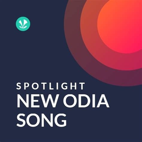 New Odia Song Spotlight Latest Songs Online Jiosaavn