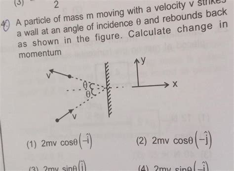 [answered] 3 2 a particle of mass m moving with a velocity v a wall at