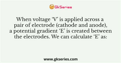 When Voltage ‘v Is Applied Across A Pair Of Electrode Cathode And