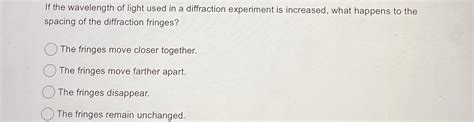 Solved If The Wavelength Of Light Used In A Diffraction