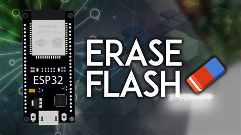 Esp32 Effacer La Mémoire Flash Réinitialisation Dusine