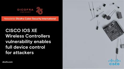 Cisco Ios Xe Wireless Controllers Vulnerability Enables Full Device