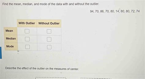 solved find the mean median and mode of the data with and without the outlier 94 70 86 70