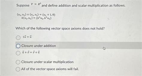 solved suppose v r² and define addition and scalar