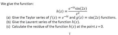 solved we give the function h z z2e−izsin 2z a give the