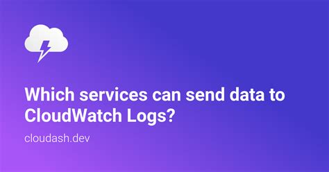 Which Services Can Send Data To CloudWatch Logs Cloudash Blog