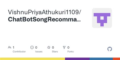 Github Vishnupriyaathukuri1109chatbotsongrecommandationsystem