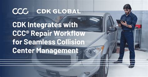 Ccc® One Repair Workflow To Integrate With Cdk S Dealer Management System Cccis Ccc