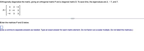 Solved Orthogonally Diagonalize The Matrix Giving An