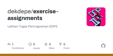 GitHub Dekdepe Exercise Assignments Latihan Tugas Pemrograman DDP