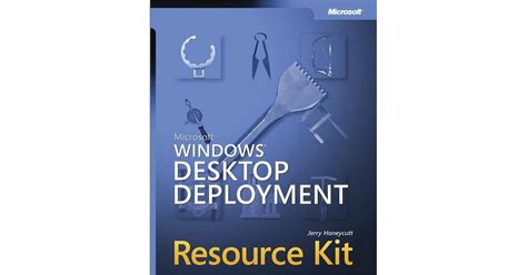 Microsoft® Windows® Desktop Deployment Resource Kit [book]