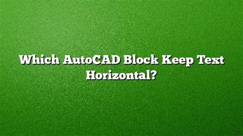 Which Autocad Block Keep Text Horizontal Canadacad Ca