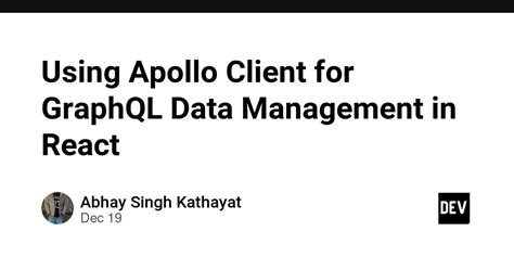 Using Apollo Client For GraphQL Data Management In React DEV Community