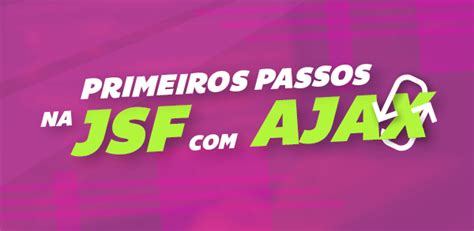 Curso De Jsf Com Ajax Primeiros Passos Devmedia