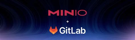 Minio On Linkedin Gitlab And Minio For Devops At Scale