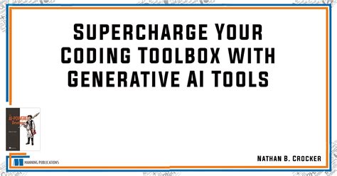 Supercharge Your Coding Toolbox With Generative Ai Tools
