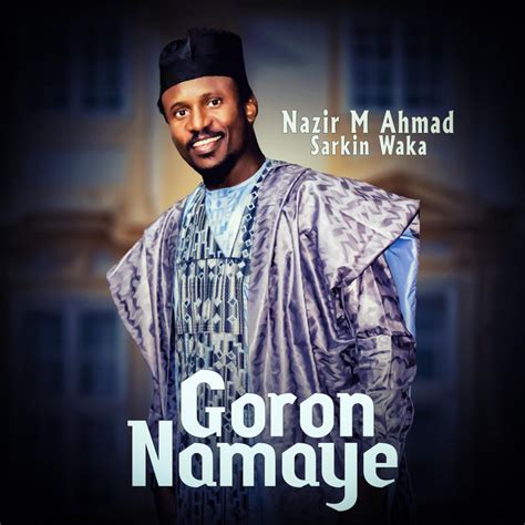 Goron Namaye Album By Nazir M Ahmad Sarkin Waka Spotify