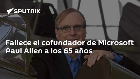 Fallece El Cofundador De Microsoft Paul Allen A Los 65 Años 1510