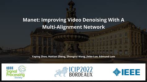 Manet Improving Video Denoising With A Multi Alignment Network Ieee Resource Center