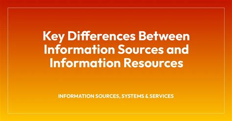Key Differences Between Information Sources And Information Resources Lis Library