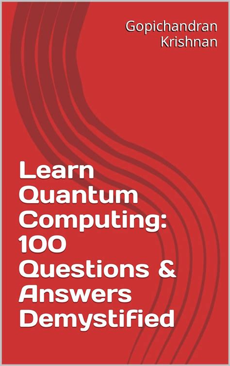 Learn Quantum Computing 100 Questions And Answers